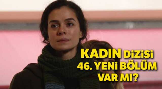 Kadın bu akşam neden yok Fox tv Kadın son bölüm izle yeni bölüm ne ...